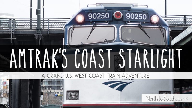 A Grand West Coast Train Adventure on Amtrak’s Coast Starlight – North ...